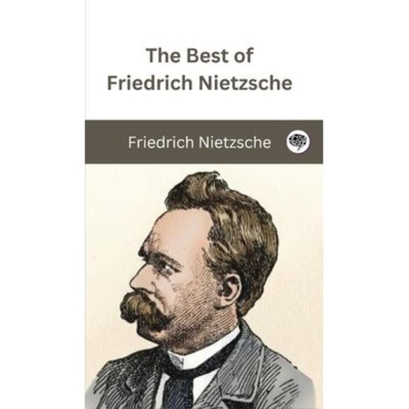 Friedrich Nietzsche | Other | The Best Of Friedrich Nietzsche Friedrich ...